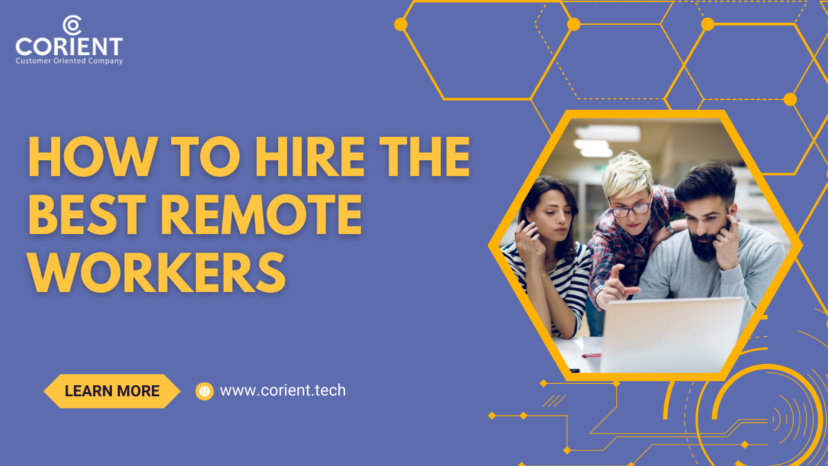How to Hire the Best Remote Workers | Corient Tech Blog